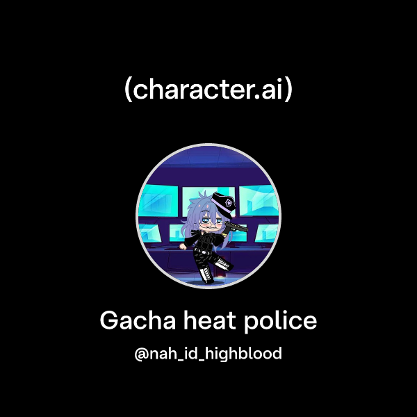 Chat with Gacha heat police | character.ai | AI Chat, Reimagined–Your ...