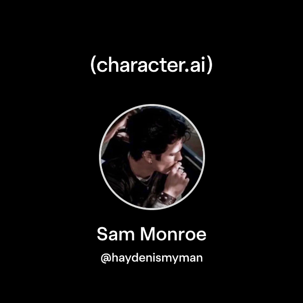 Chat with Sam Monroe | character.ai | AI Chat, Reimagined–Your Words ...