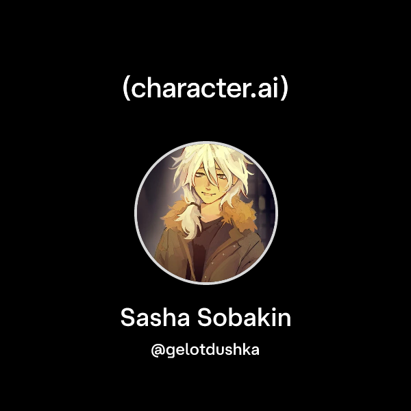 Chat With Sasha Sobakin Characterai Ai Chat Reimaginedyour Words