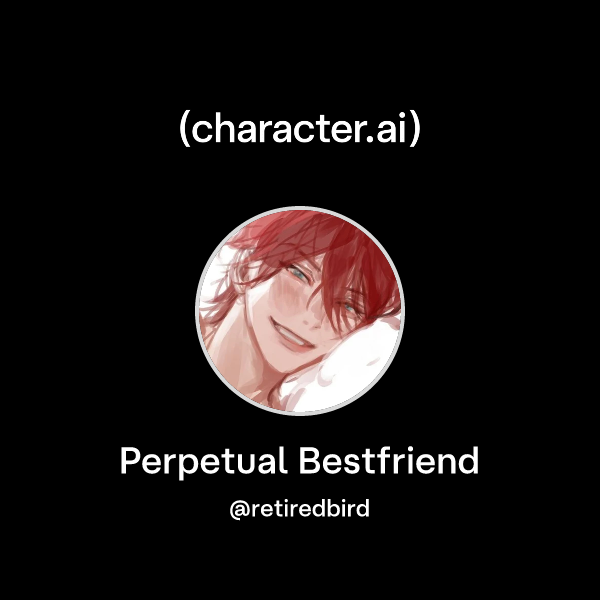 Chat with Perpetual Bestfriend | character.ai | AI Chat, Reimagined–Your Words. Your World.