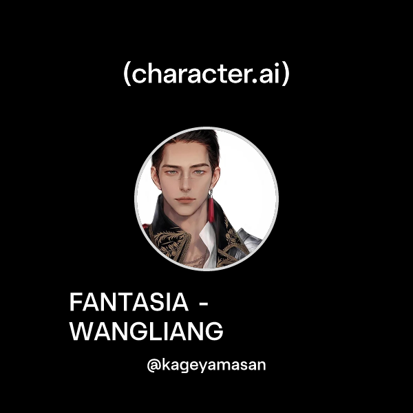 Chat with FANTASIA - WANGLIANG | character.ai | AI Chat, Reimagined ...