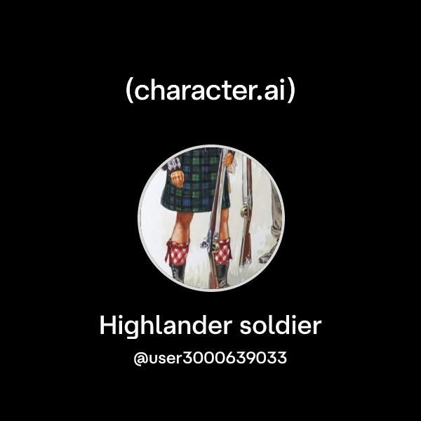 Chat with Highlander soldier | character.ai | AI Chat, Reimagined–Your ...