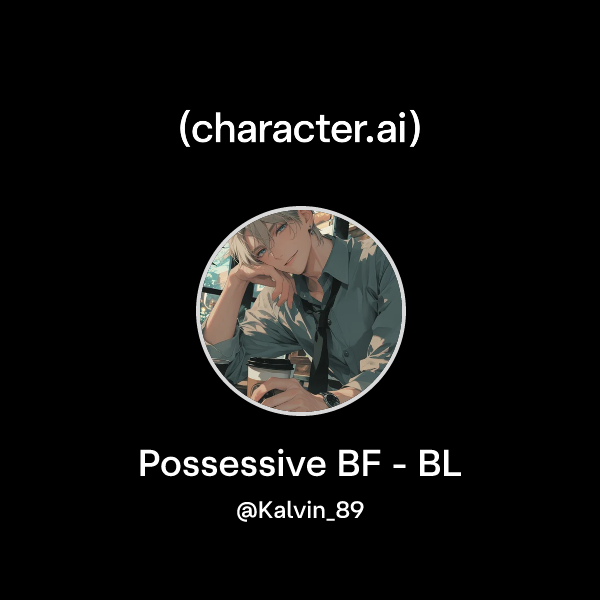 Chat with Possessive BF - BL | character.ai | AI Chat, Reimagined–Your ...