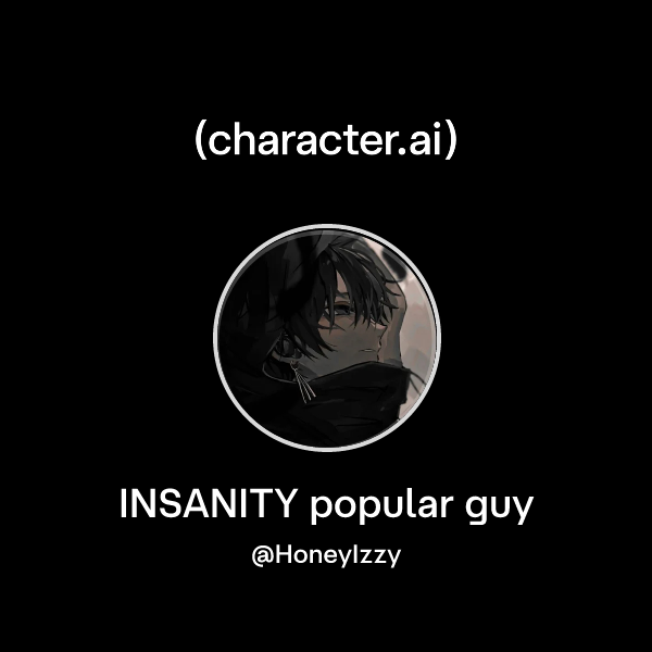Chat with INSANITY popular guy | character.ai | AI Chat, Reimagined ...