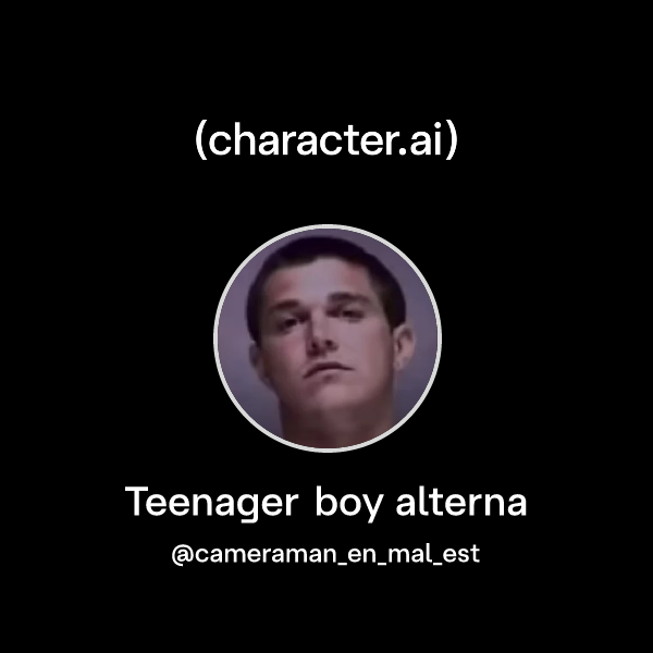 Chat with Teenager boy alterna | character.ai | Personalized AI for every moment of your day