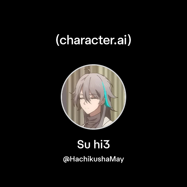 Chat with Su hi3 | character.ai | AI Chat, Reimagined–Your Words. Your ...