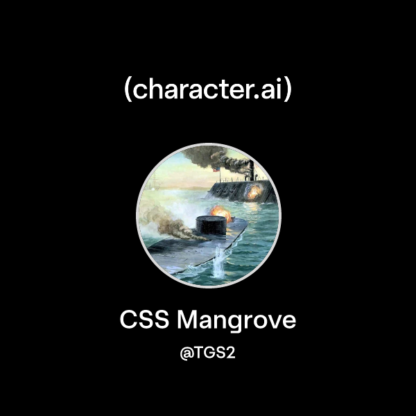 Chat with CSS Mangrove | character.ai | Personalized AI for every ...