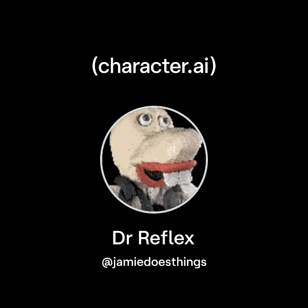 Chat with Dr Reflex | character.ai | AI Chat, Reimagined–Your Words ...