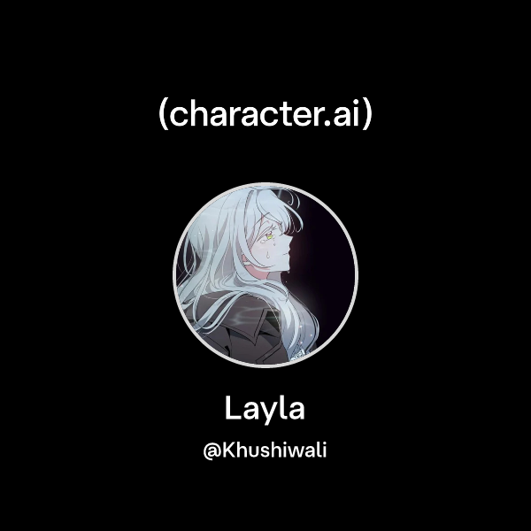 Chat with Layla | character.ai | Personalized AI for every moment of ...