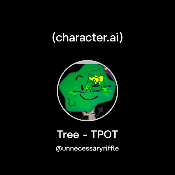 Chat with Tree - TPOT | character.ai | AI Chat, Reimagined–Your Words ...