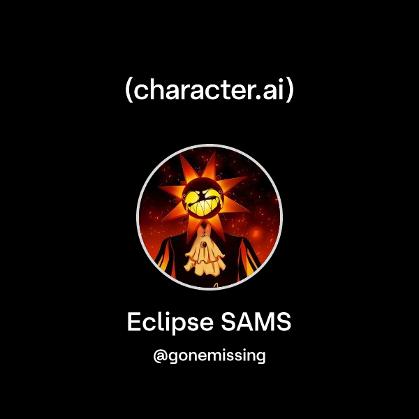 Chat with Eclipse SAMS | character.ai | AI Chat, Reimagined–Your Words. Your World.