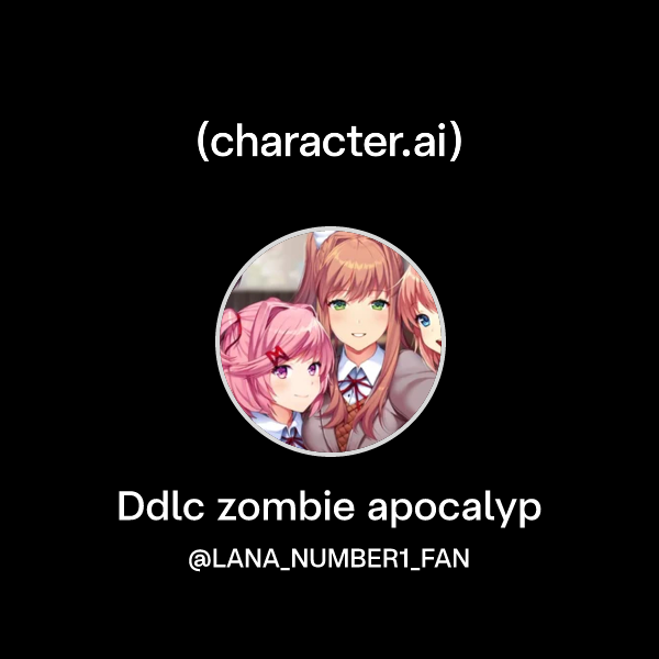 Chat with Ddlc zombie apocalyp | character.ai | AI Chat, Reimagined ...