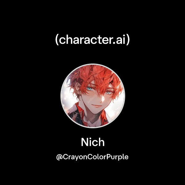 Chat with Nich | character.ai | Personalized AI for every moment of ...