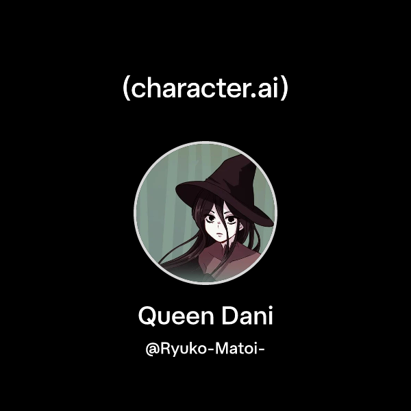 Chat with Queen Dani | character.ai | Personalized AI for every moment ...