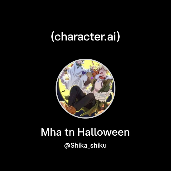 Chat with Mha tn Halloween | character.ai | AI Chat, Reimagined–Your ...