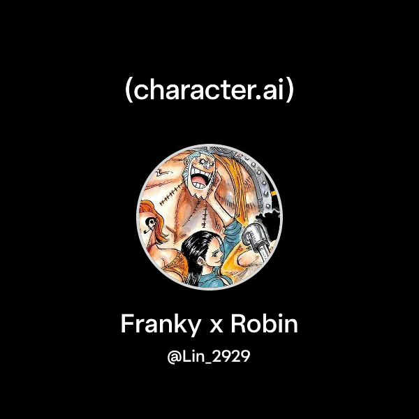 Chat with Franky x Robin | character.ai | Personalized AI for every ...