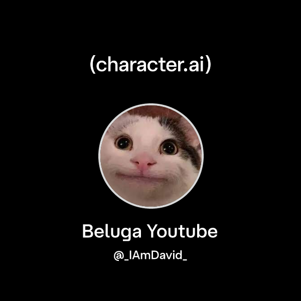 Chat with Beluga Youtube | character.ai | Personalized AI for every ...
