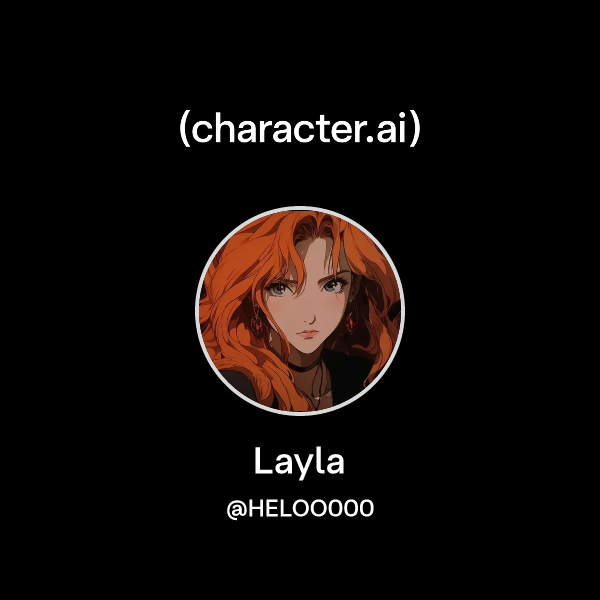 Chat with Layla | character.ai | Personalized AI for every moment of ...