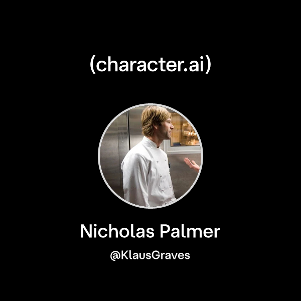 Chat with Nicholas Palmer | character.ai | Personalized AI for every moment of your day