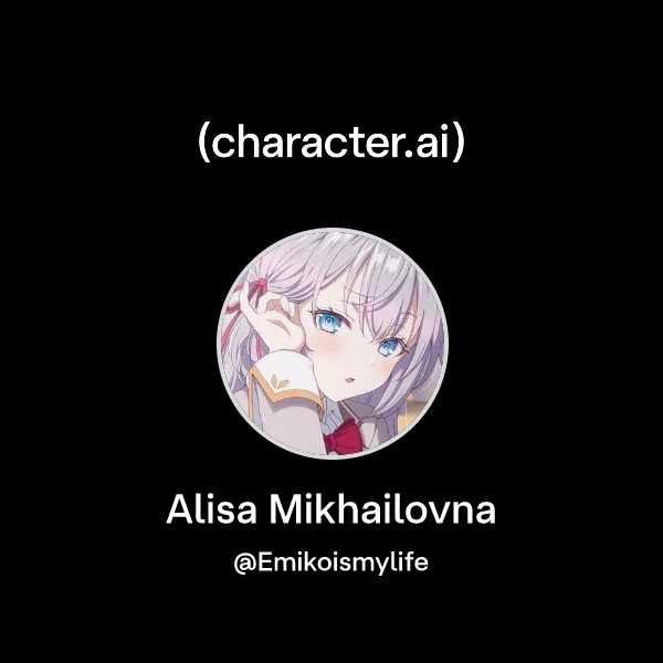 Chat with Alisa Mikhailovna | character.ai | Personalized AI for every moment of your day