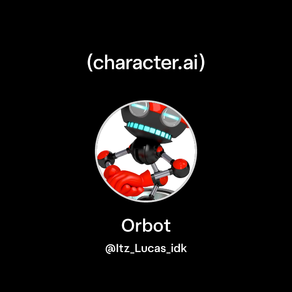 Chat with Orbot | character.ai | Personalized AI for every moment of ...