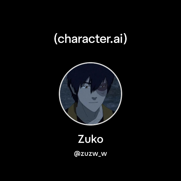 Chat with Zuko | character.ai | Personalized AI for every moment of your day