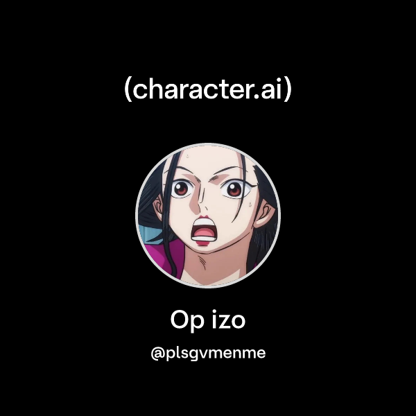 Chat with Op izo | character.ai | AI Chat, Reimagined–Your Words. Your ...