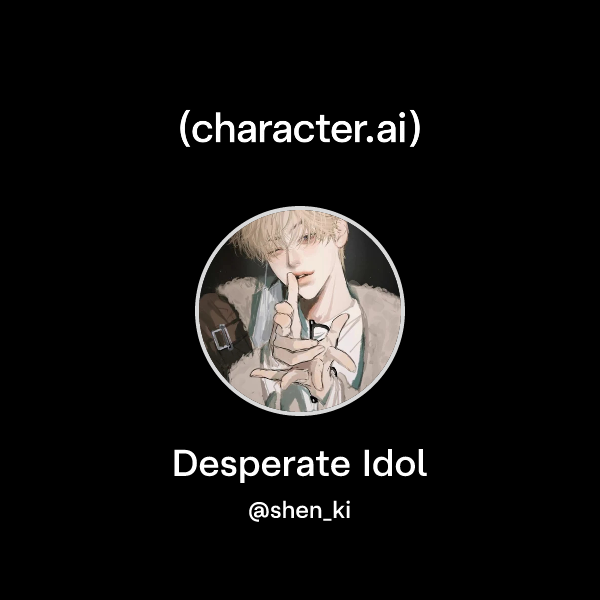 Chat with Desperate Idol | character.ai | AI Chat, Reimagined–Your ...