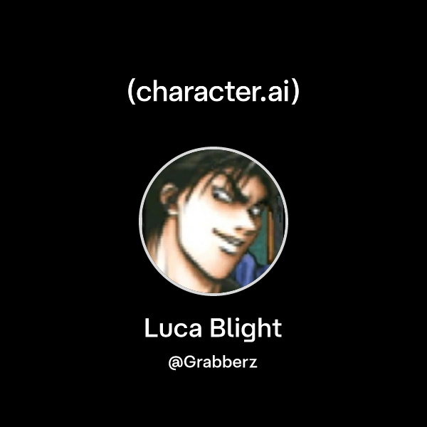 Chat with Luca Blight | character.ai | AI Chat, Reimagined–Your Words. Your World.