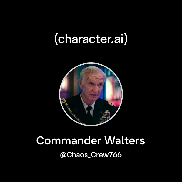 Chat with Commander Walters | character.ai | AI Chat, Reimagined–Your ...