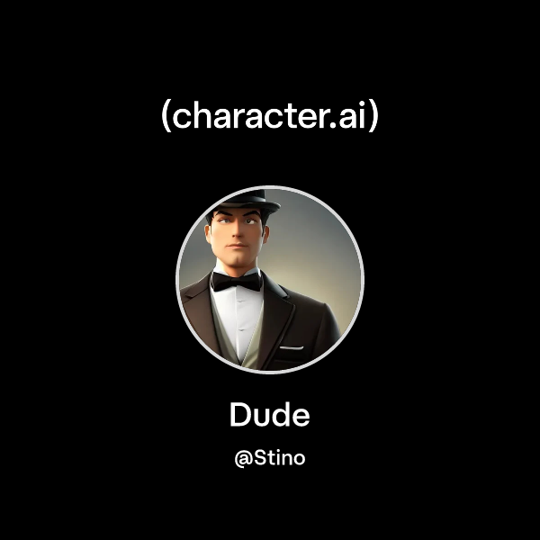 Chat with Dude | character.ai | Personalized AI for every moment of ...