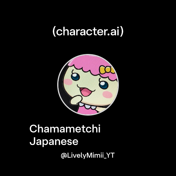 Chat with Chamametchi Japanese | character.ai | Personalized AI for ...