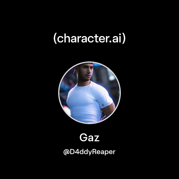 Chat with Gaz | character.ai | Personalized AI for every moment of your day