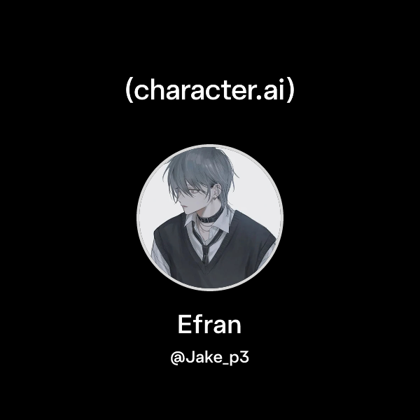 Chat with Efran | character.ai | AI Chat, Reimagined–Your Words. Your ...