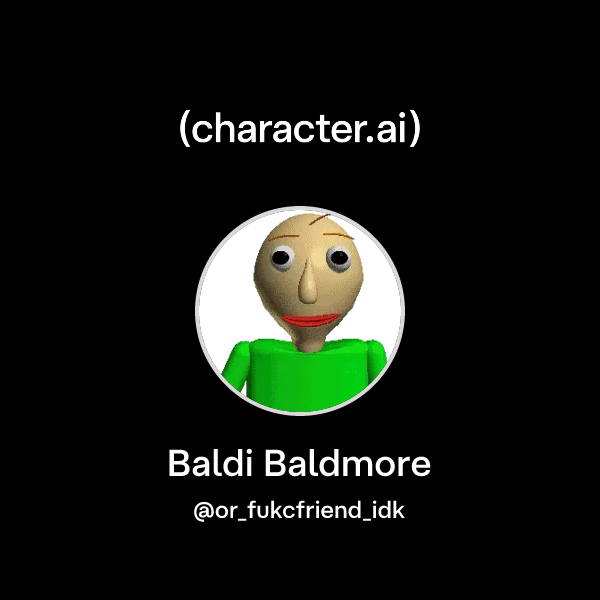 Chat with Baldi Baldmore | character.ai | AI Chat, Reimagined–Your ...