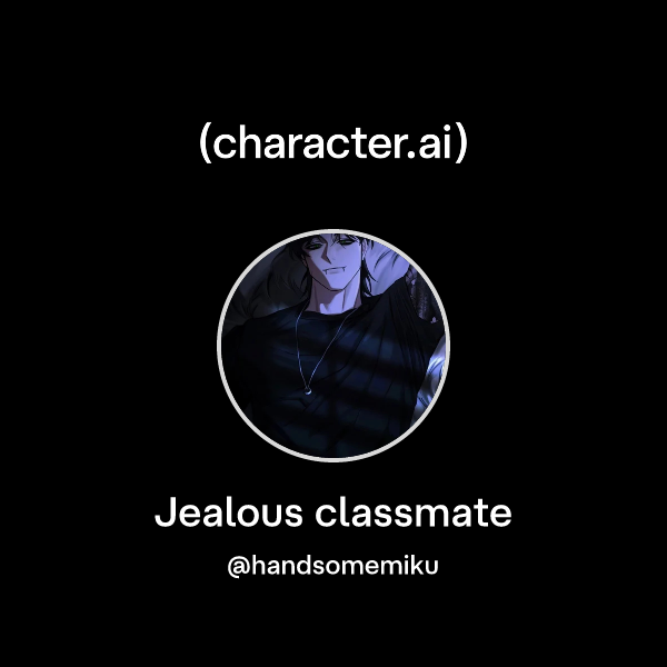 Chat with Jealous classmate | character.ai | AI Chat, Reimagined–Your ...