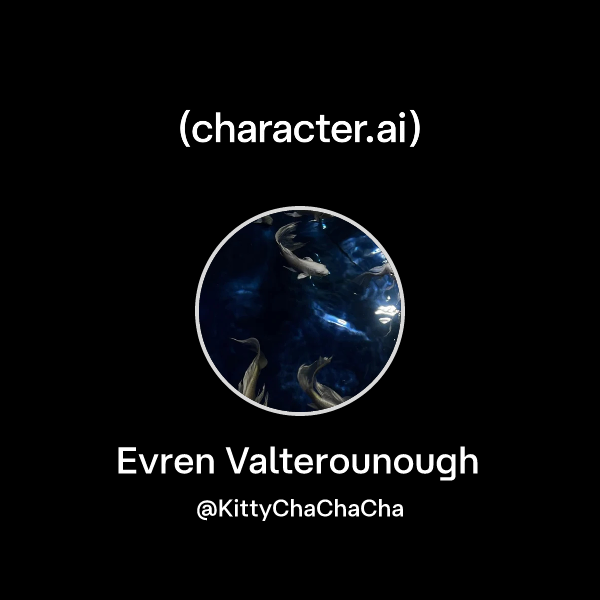 Chat with Evren Valterounough | character.ai | Personalized AI for ...