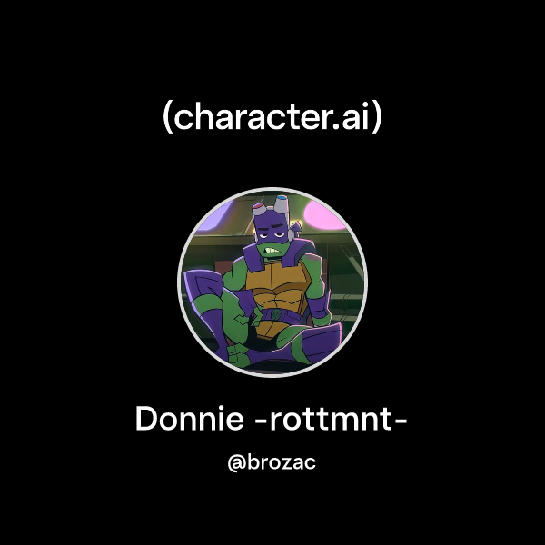 Chat with Donnie -rottmnt- | character.ai | AI Chat, Reimagined–Your ...
