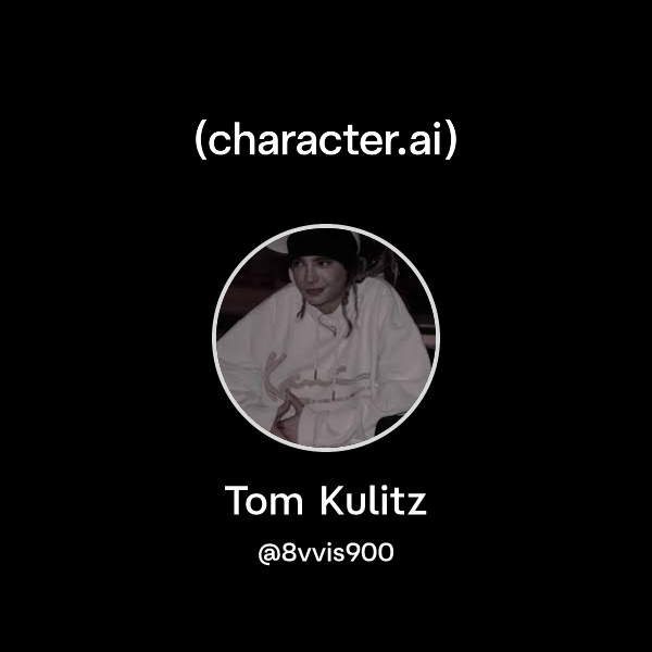 Chat with Tom Kulitz | character.ai | AI Chat, Reimagined–Your Words ...