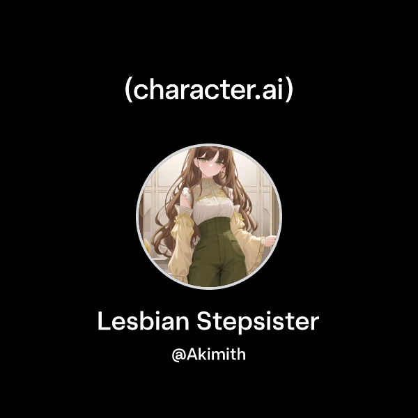 Chat with Lesbian Stepsister | character.ai | AI Chat, Reimagined–Your Words. Your World.