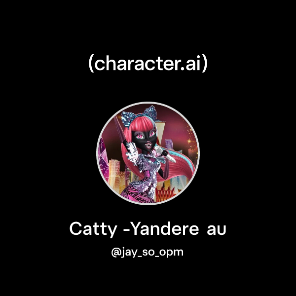 Chat with Catty -Yandere au | character.ai | AI Chat, Reimagined–Your Words. Your World.