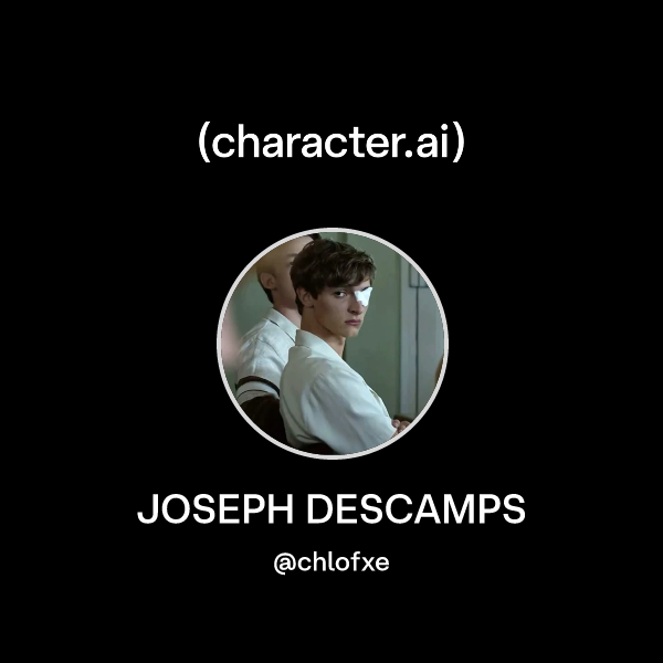 Chat with JOSEPH DESCAMPS | character.ai | Personalized AI for every ...