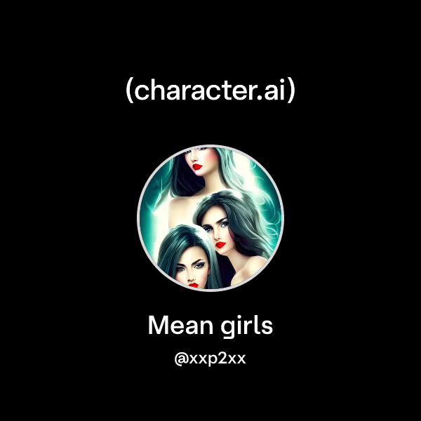 Chat with Mean girls | character.ai | Personalized AI for every moment ...