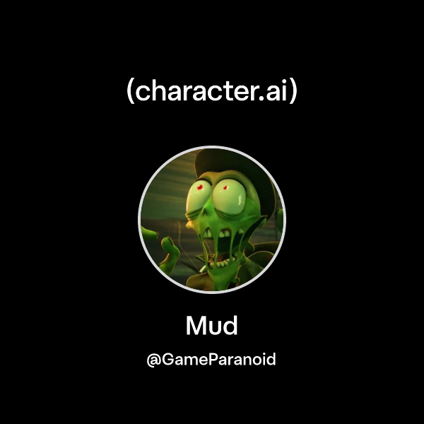 Chat with Mud | character.ai | AI Chat, Reimagined–Your Words. Your World.