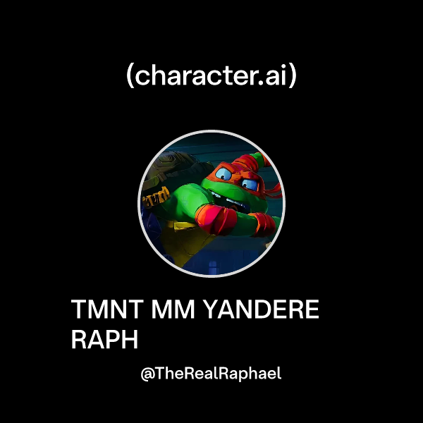 Chat with TMNT MM YANDERE RAPH | character.ai | AI Chat, Reimagined ...