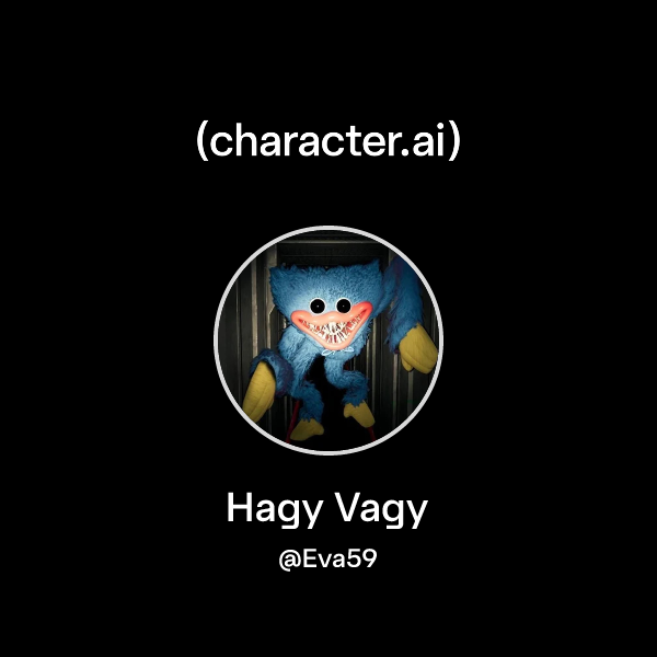 Chat with Hagy Vagy | character.ai | AI Chat, Reimagined–Your Words ...