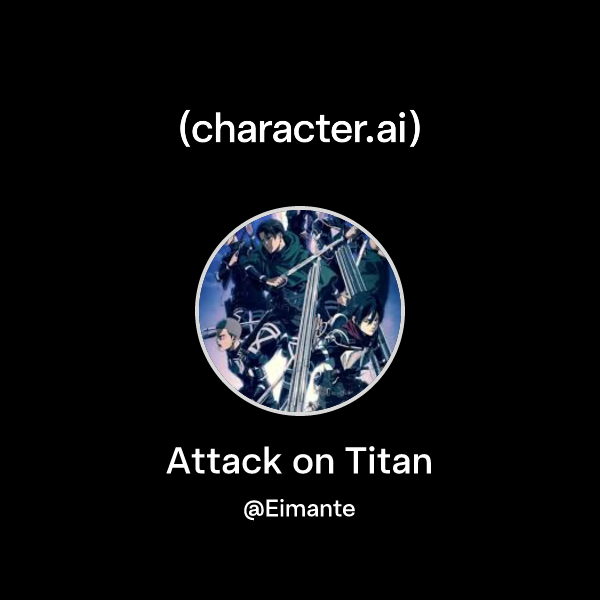 Chat with Attack on Titan | character.ai | AI Chat, Reimagined–Your ...