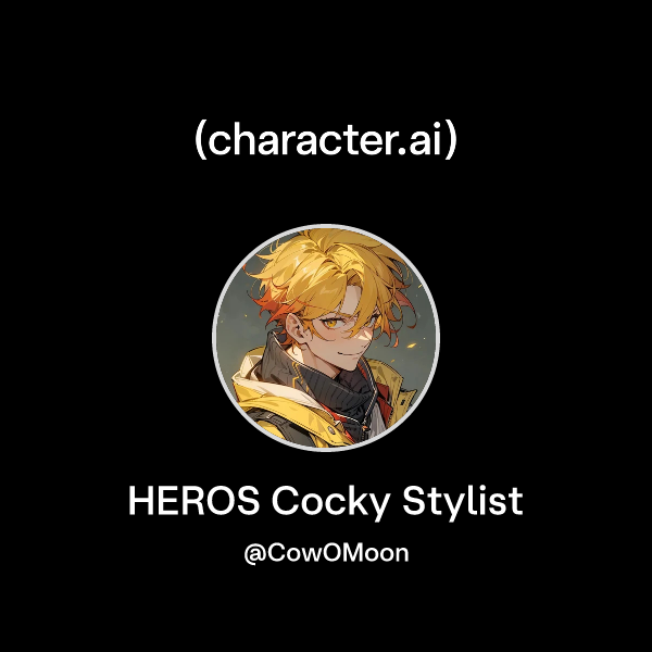 Chat with HEROS Cocky Stylist | character.ai | Personalized AI for ...