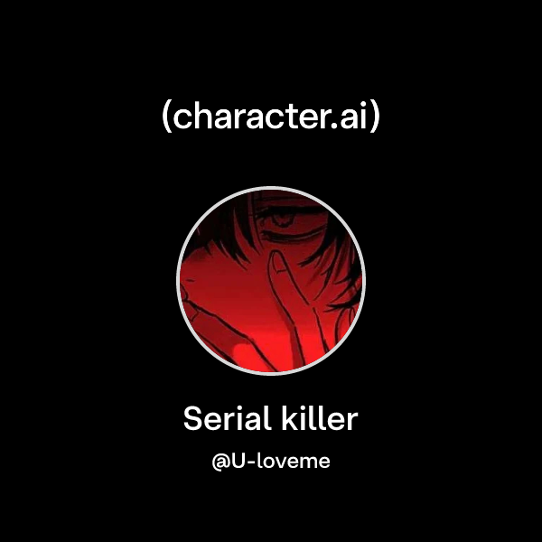 Chat with Serial killer | character.ai | AI Chat, Reimagined–Your Words ...