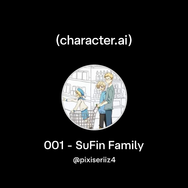 Chat with 001 - SuFin Family | character.ai | AI Chat, Reimagined–Your ...